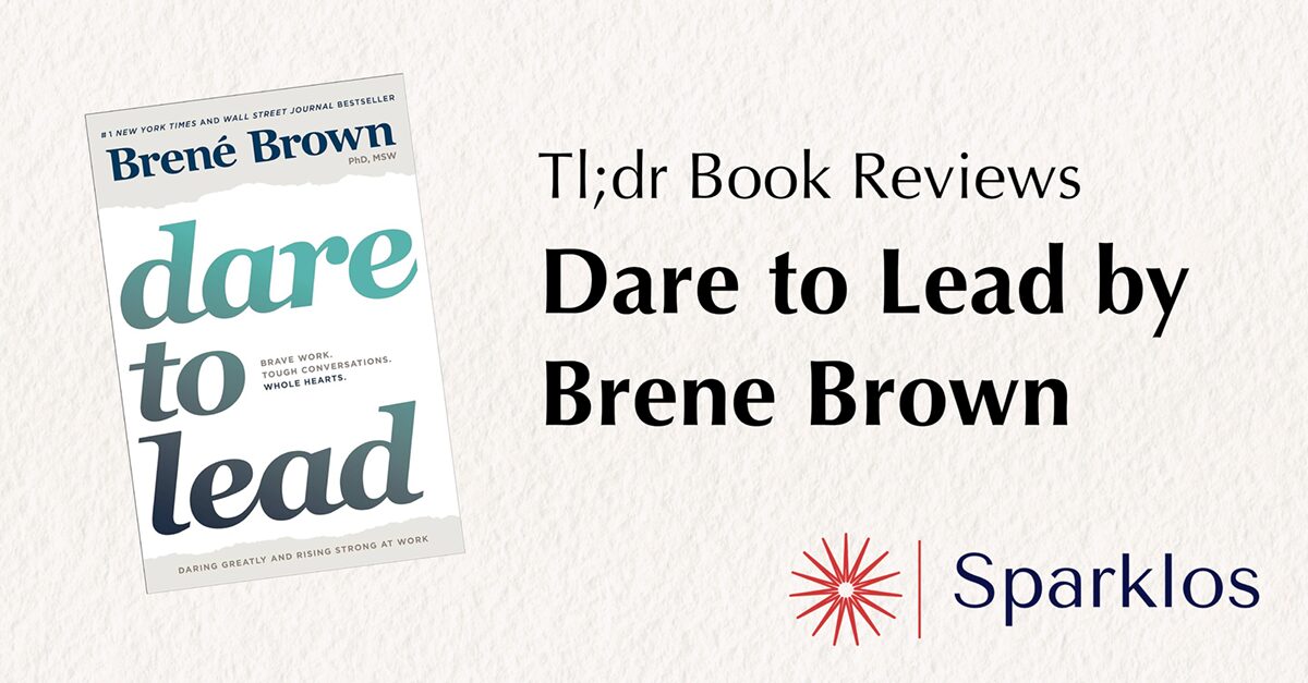 Tl;dr Book Review — Dare to Lead by Brené Brown - Sparklos
