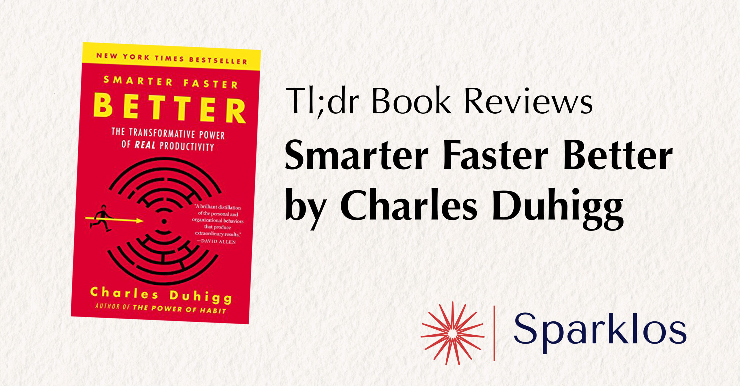 Tl;dr Book Review — Smarter Faster Better by Charles Duhigg - Sparklos Tl;dr Book Review — Smarter Faster Better by Charles Duhigg - Sparklos
